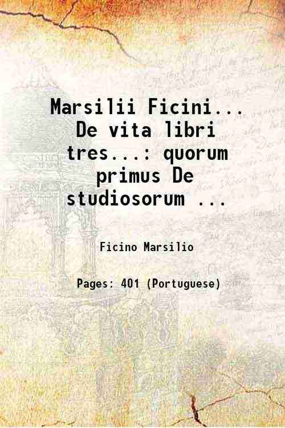 Marsilii Ficini... De vita libri tres...: quorum primus De studiosorum ...