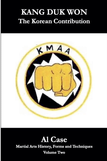 Martial Arts History, Forms and Techniqu Kang Duk Won: The Korean ...