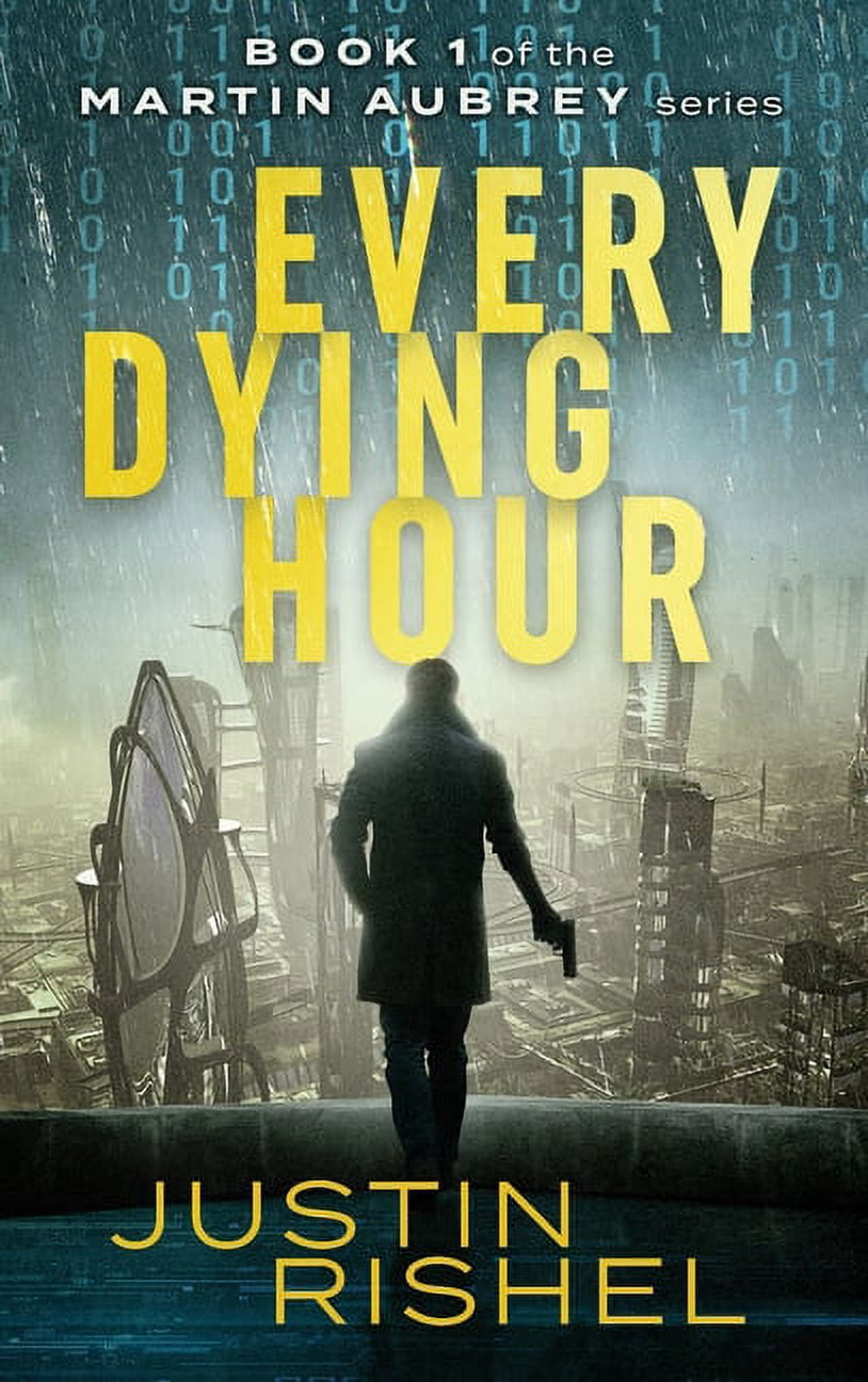 Martin Aubrey Every Dying Hour: Book 1 of the Martin Aubrey Series ...