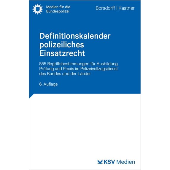 Martin Kastner, Definitionskalender polizeiliches Einsatzrecht: 555 ...