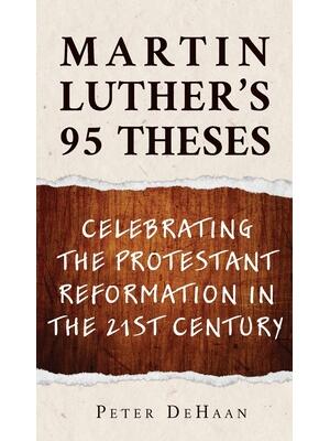 Martin Luther's 95 Theses : Celebrating the Protestant Reformation in ...
