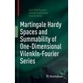 Martingale Hardy Spaces and Summability of One-Dimensional Vilenkin-Fourier Series, (Hardcover ...