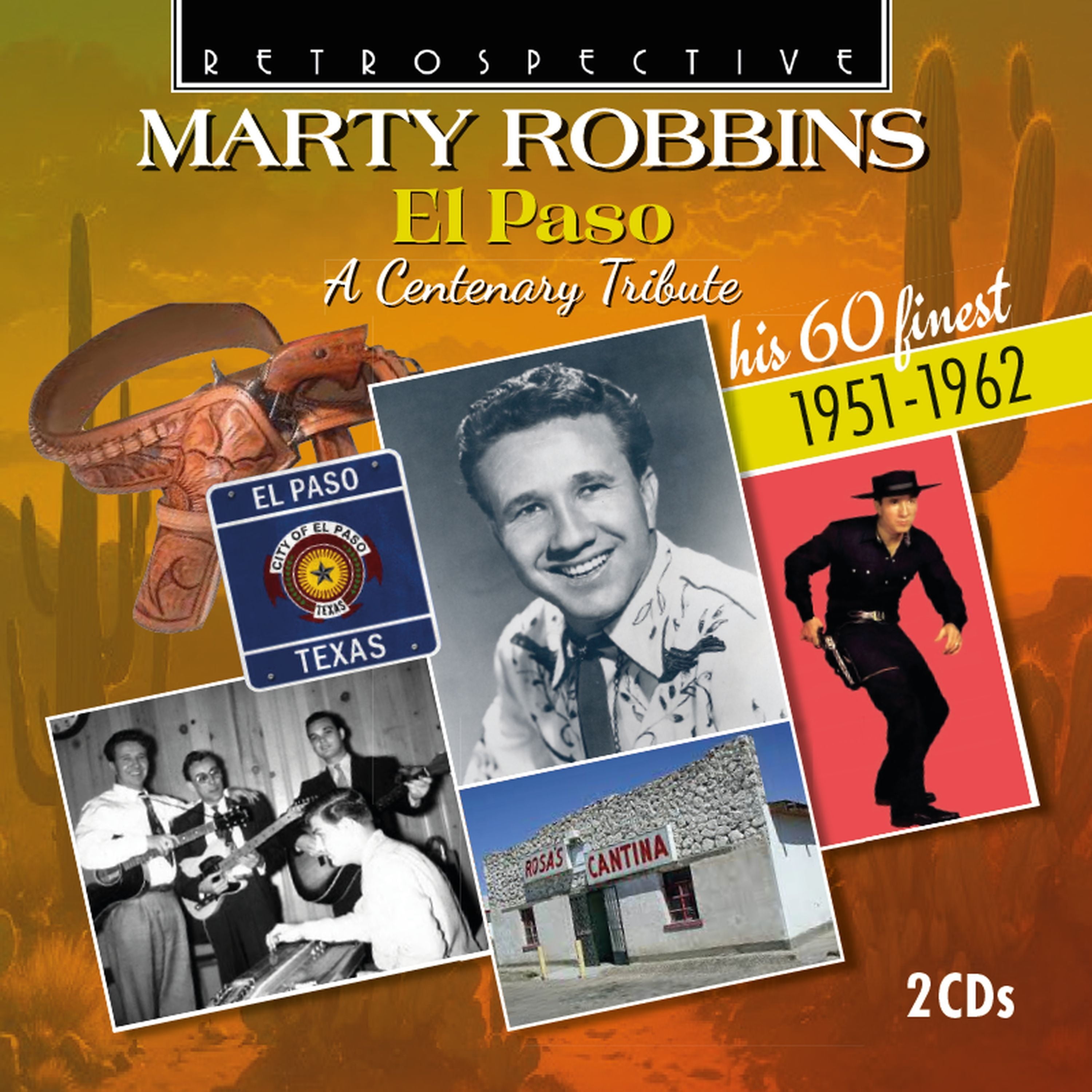 Marty Robbins El Paso A Centenary Tribute His 60 Finest 1951 1962