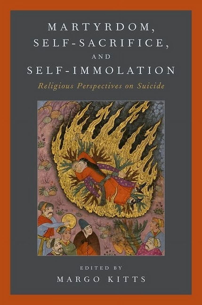 Martyrdom, Self-Sacrifice, and Self-Immolation: Religious Perspectives ...