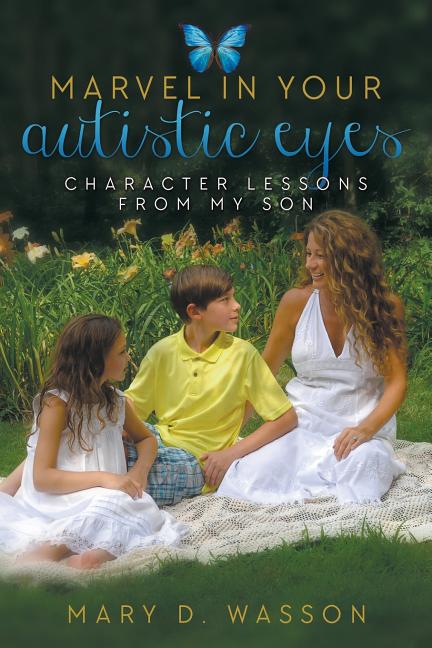 Marvel in Your Autistic Eyes: Character Lessons from My Son (Paperback ...