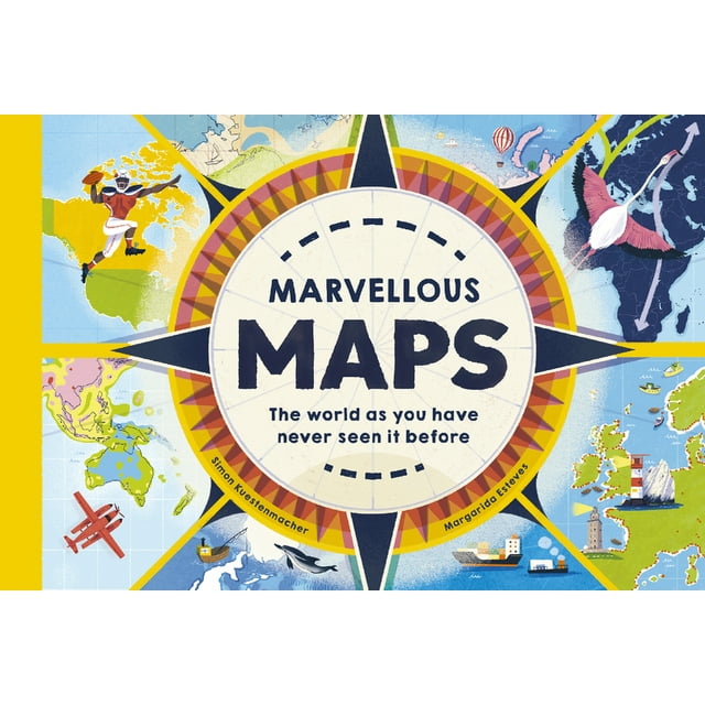 Marvelous Maps: Our Changing World in 40 Amazing Maps (Hardcover ...