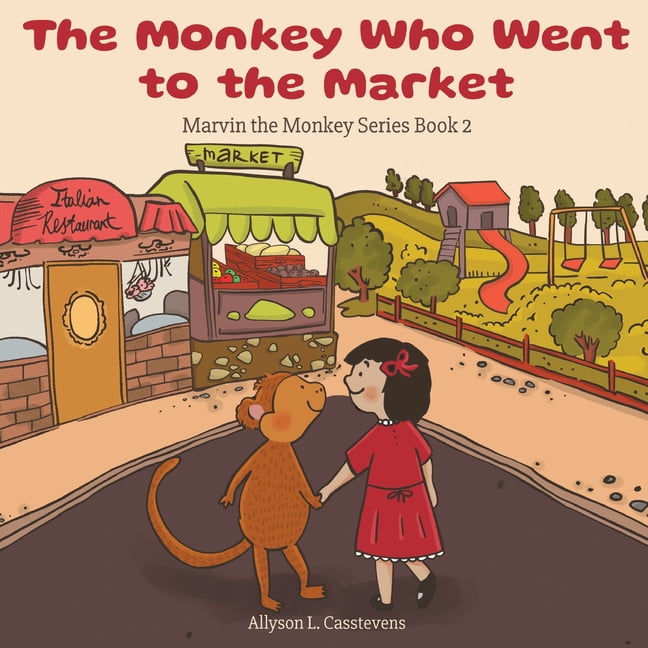 Marvin the Monkey: The Monkey Who Went to the Market: Marvin the Monkey ...
