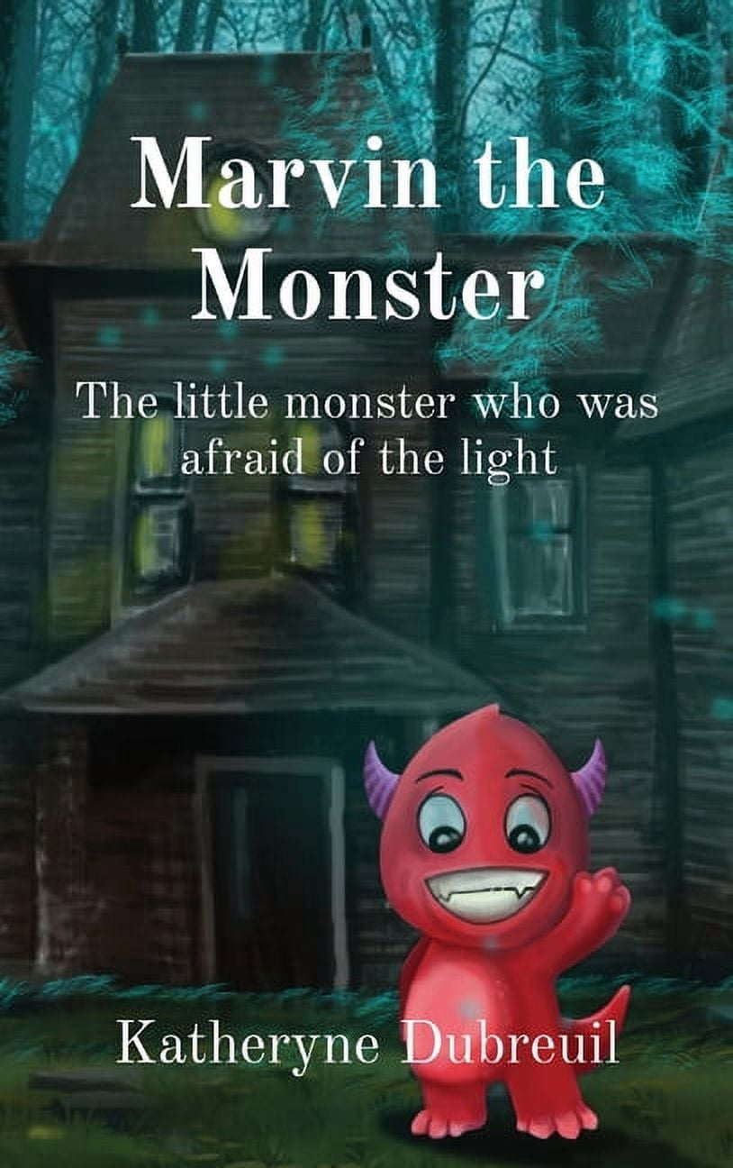 Marvin the Monster: The little monster who was afraid of the light ...