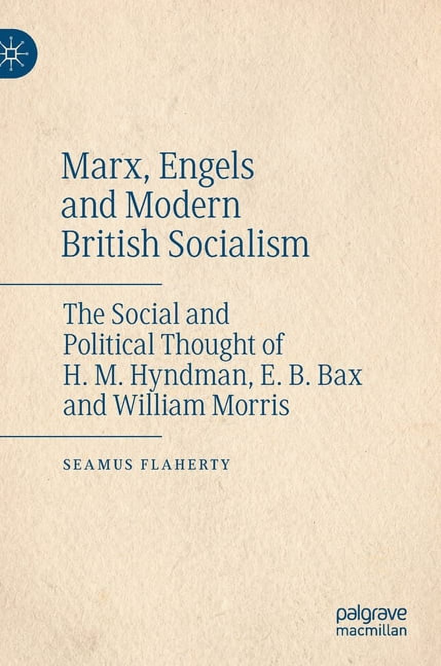 Marx, Engels and Modern British Socialism: The Social and Political ...
