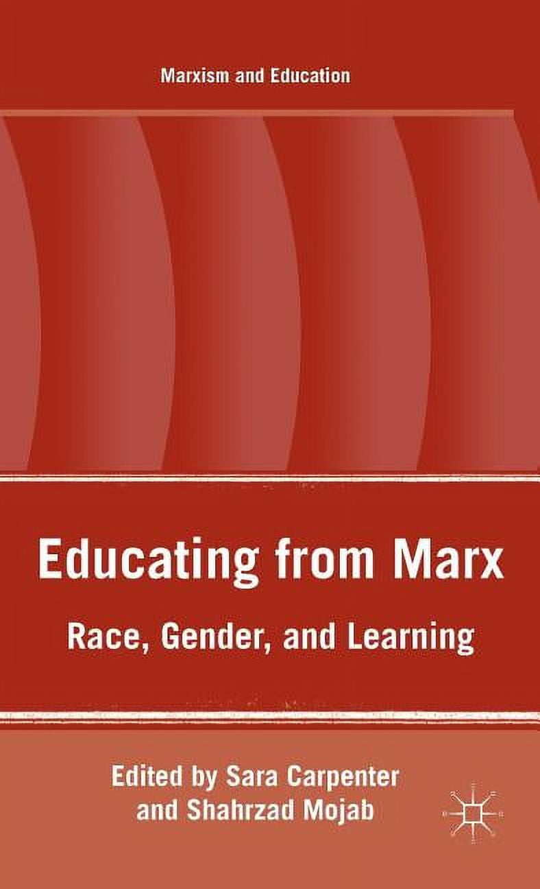 Marxism and Education Educating from Marx: Race, Gender, and Learning ...