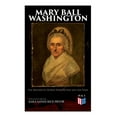 Mary Ball Washington: The Mother of George Washington and her Times ...