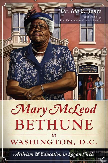 Mary McLeod Bethune in Washington, D.C.: Activism and Education in Logan Circle (Paperback) by ...