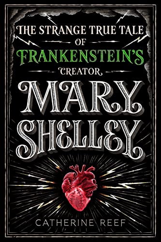 Pre-Owned Mary Shelley: The Strange True Tale of Frankenstein's Creator ...