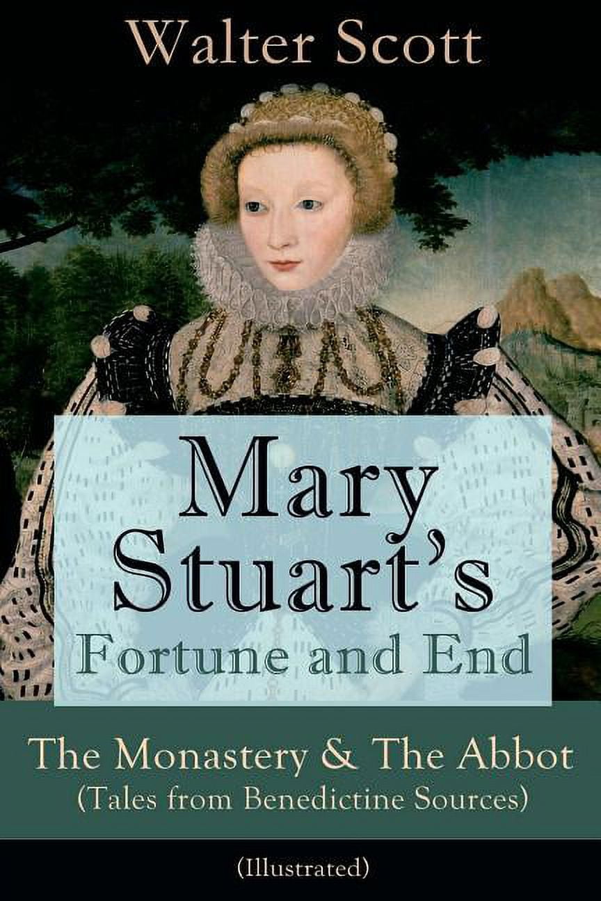 Mary Stuart's Fortune and End: The Monastery & The Abbot (Tales from ...