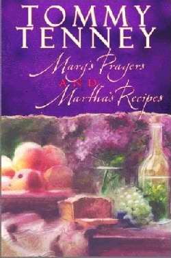 Mary's Prayers and Martha's Recipes (Hardcover) by Tommy Tenney ...