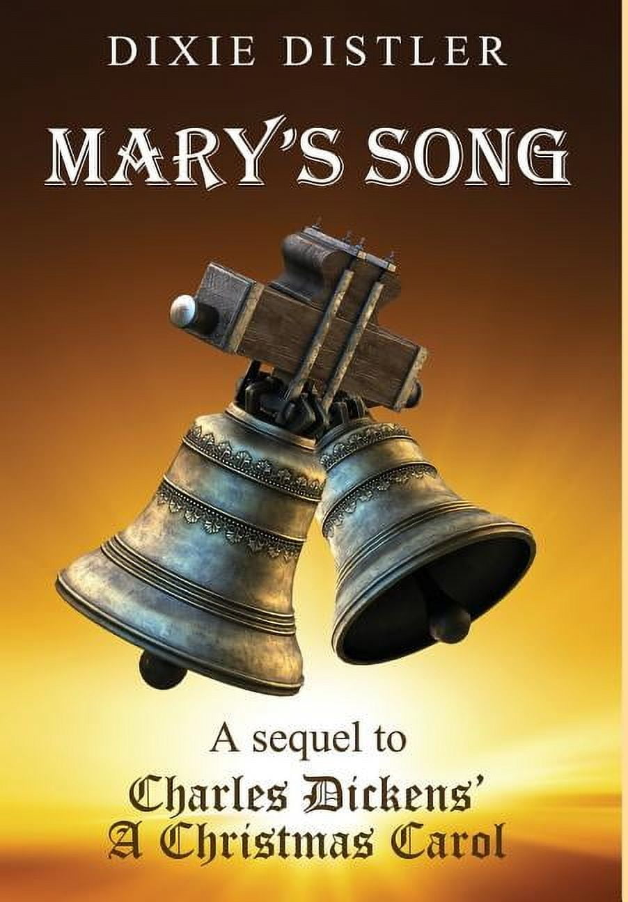 Mary's Song : A Sequel to Charles Dickens' A Christmas Carol (Hardcover ...