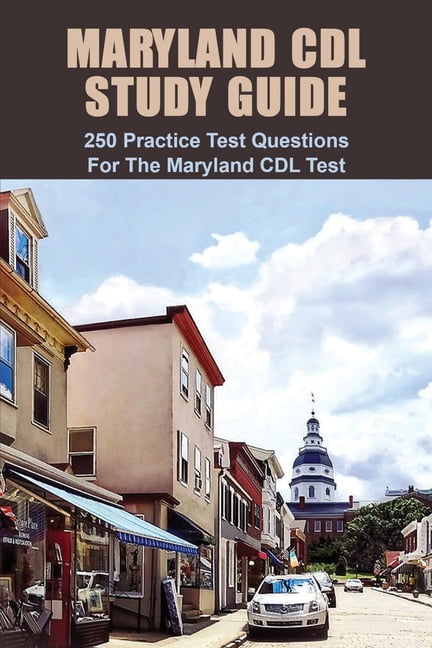 Maryland CDL Study Guide: 250 Practice Test Questions For The Maryland ...