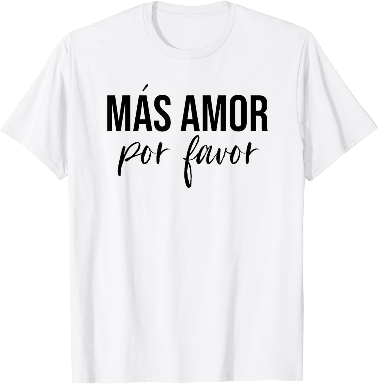Mas Amor Por Favor - Inspirational Tee - Walmart.com