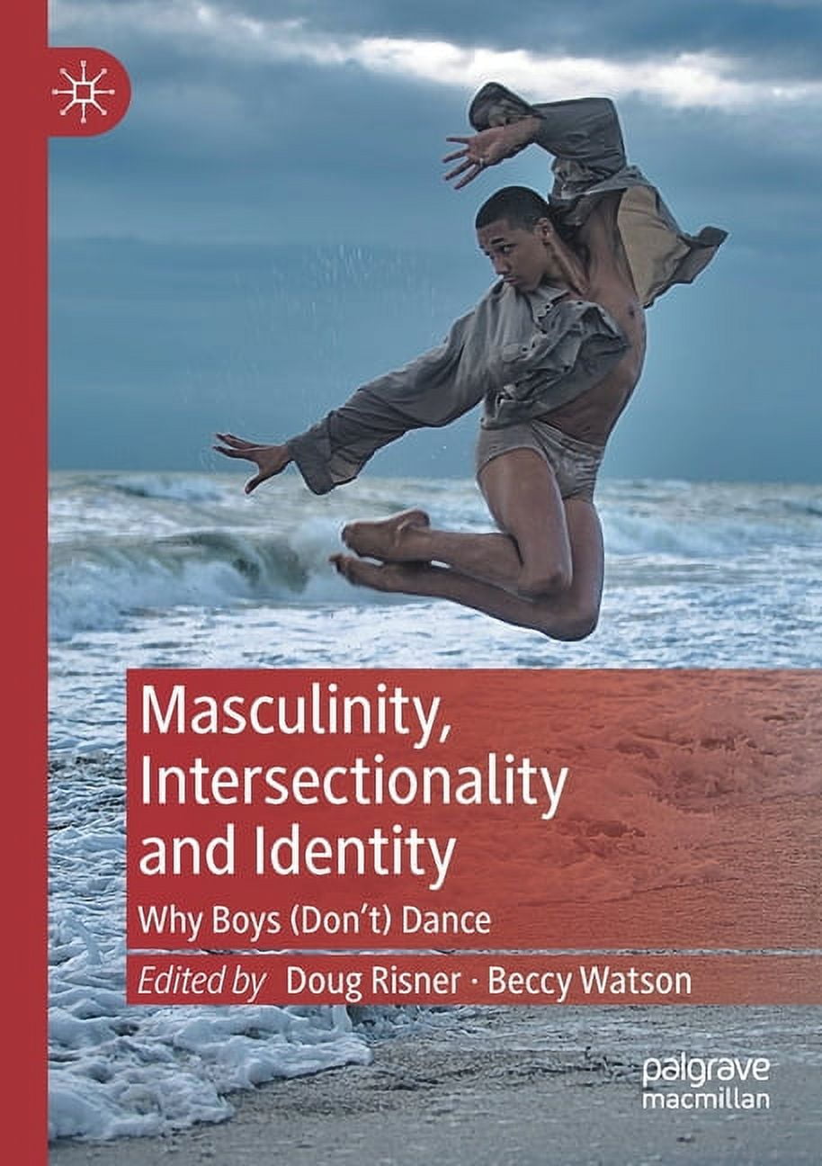 Masculinity, Intersectionality and Identity: Why Boys (Don't) Dance ...