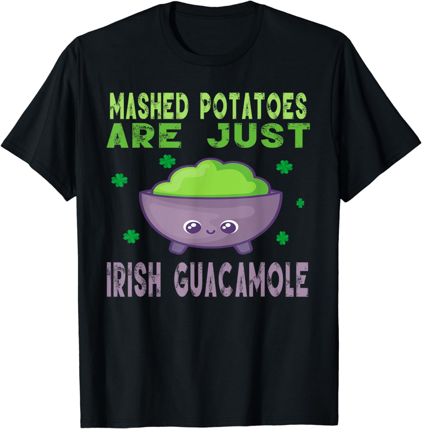 Mashed Potatoes Are Just Irish Guacamole Shamrock 2024 T-Shirt ...