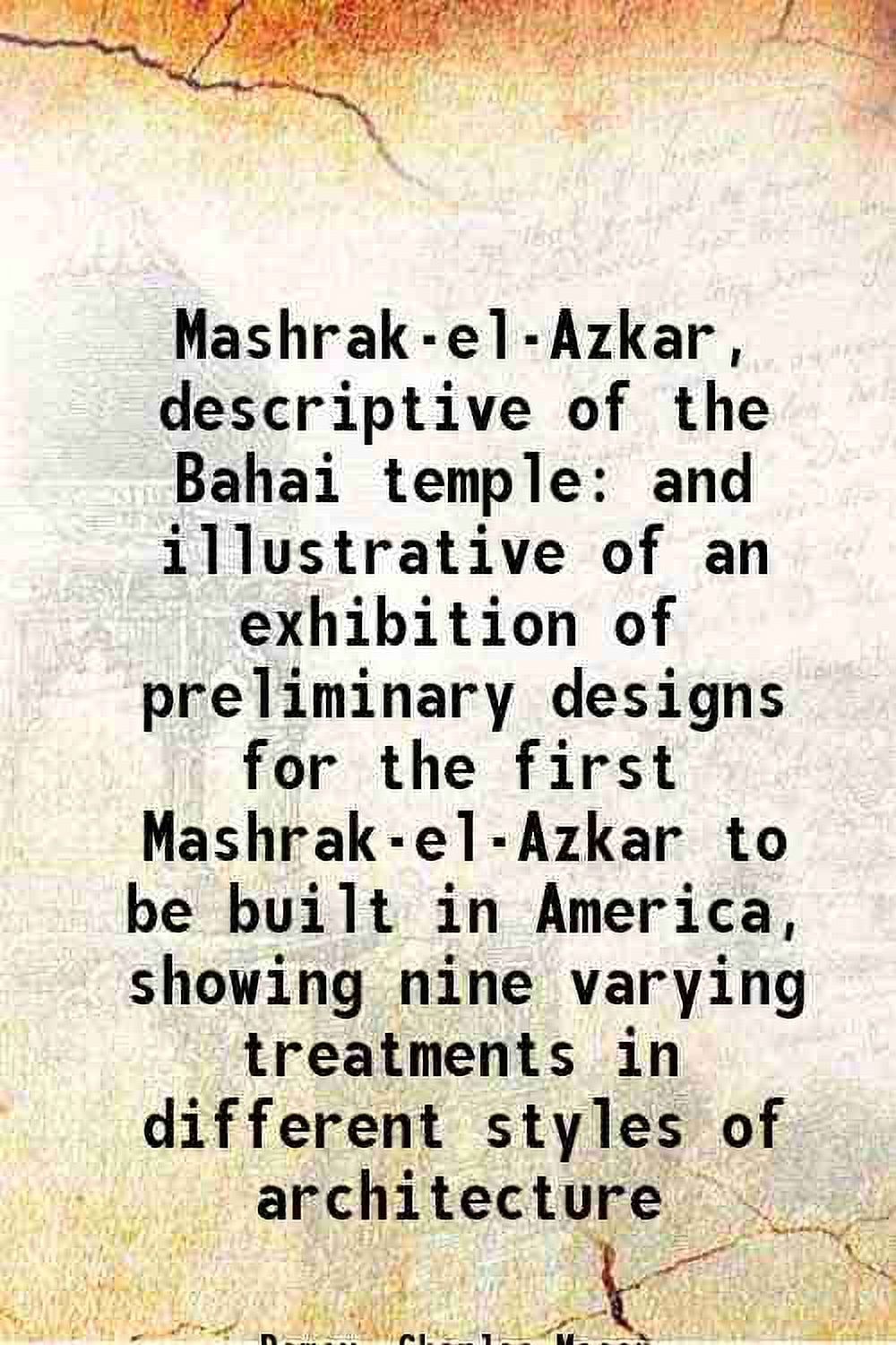 Mashrak-el-Azkar, descriptive of the Bahai temple and illustrative of ...