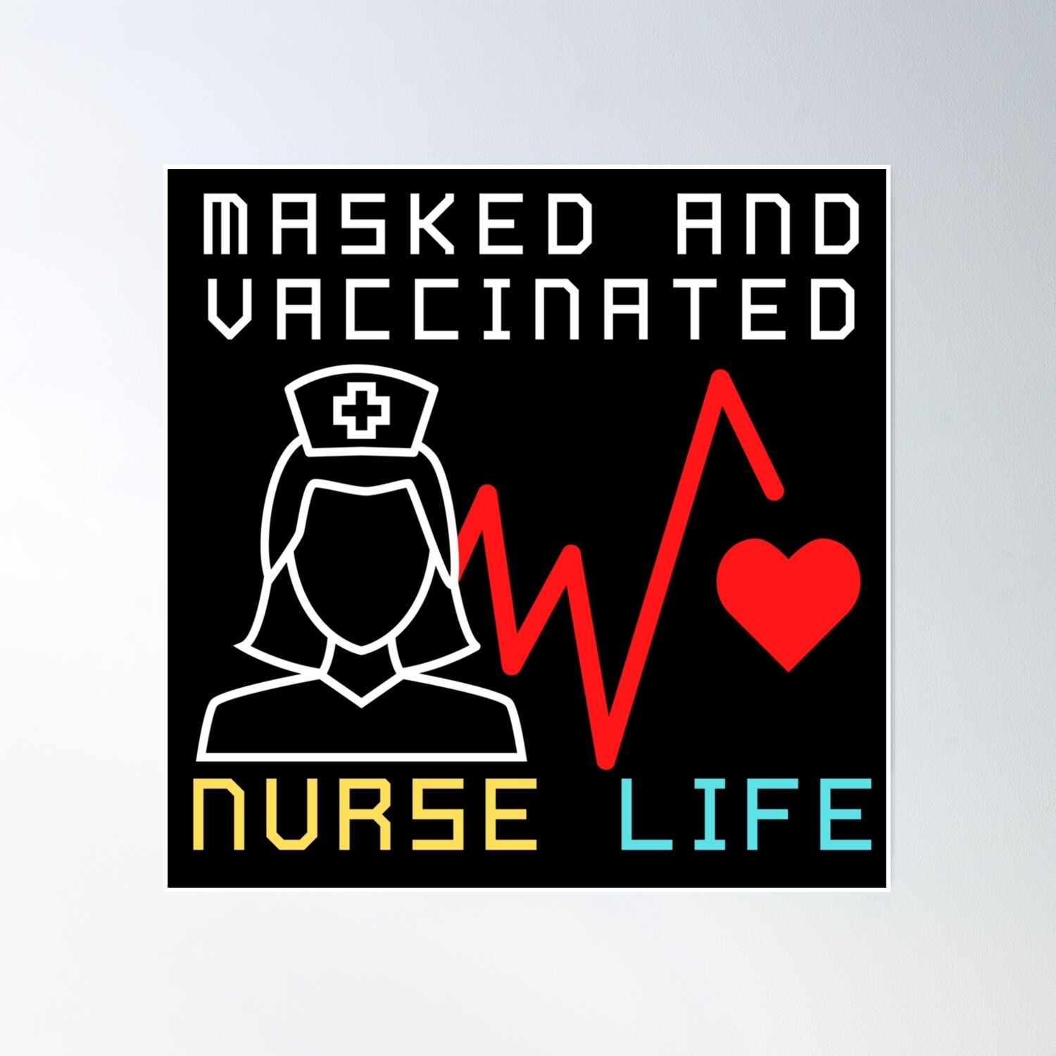 Masked And Vaccinated Nurse Life Poster Wall Art, Modern Wall Decor ...