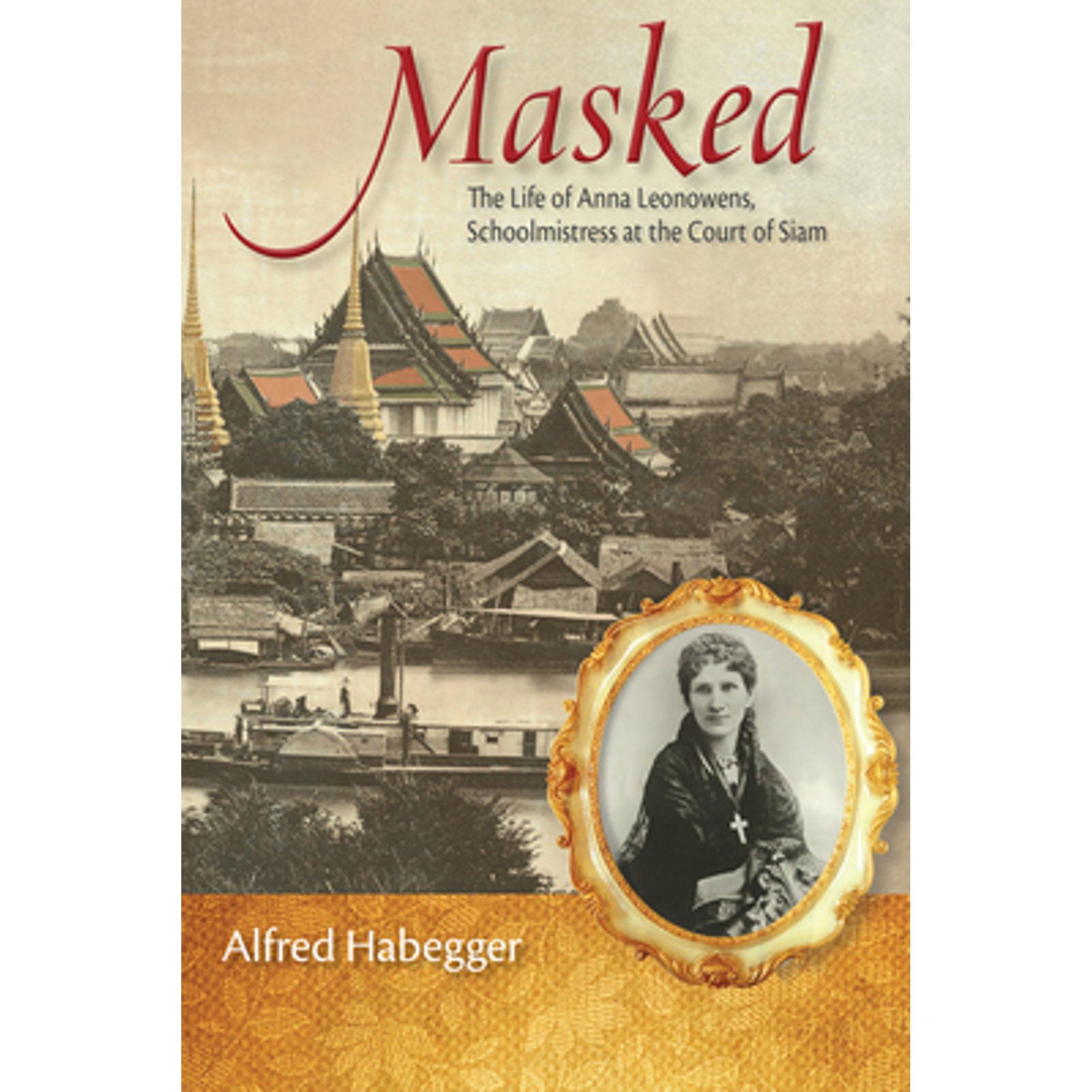 Pre-Owned Masked: The Life of Anna Leonowens, Schoolmistress at the ...