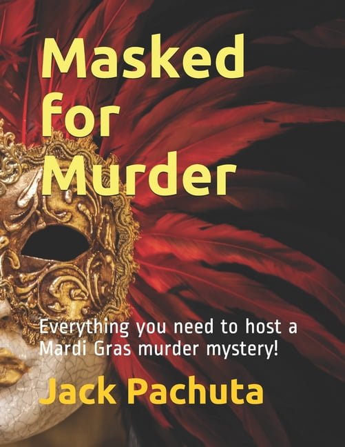 Masked for Murder: Everything you need to host a Mardi Gras murder ...