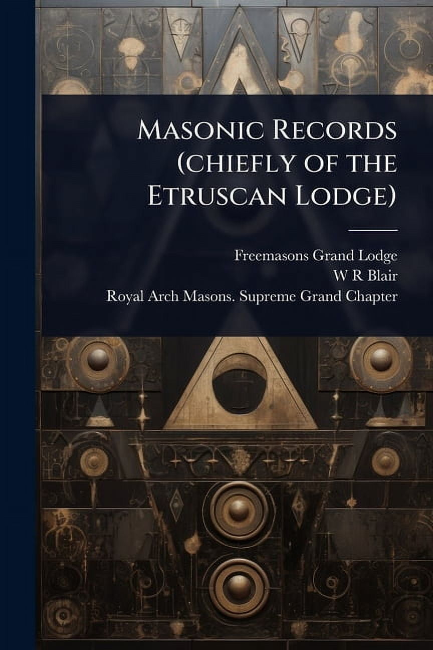 Masonic Records (chiefly of the Etruscan Lodge), (Paperback) - Walmart.com