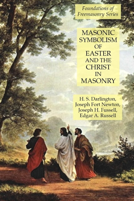 Masonic Symbolism of Easter and the Christ in Masonry: Foundations of ...