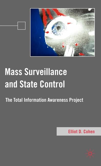 Mass Surveillance and State Control: The Total Information Awareness ...