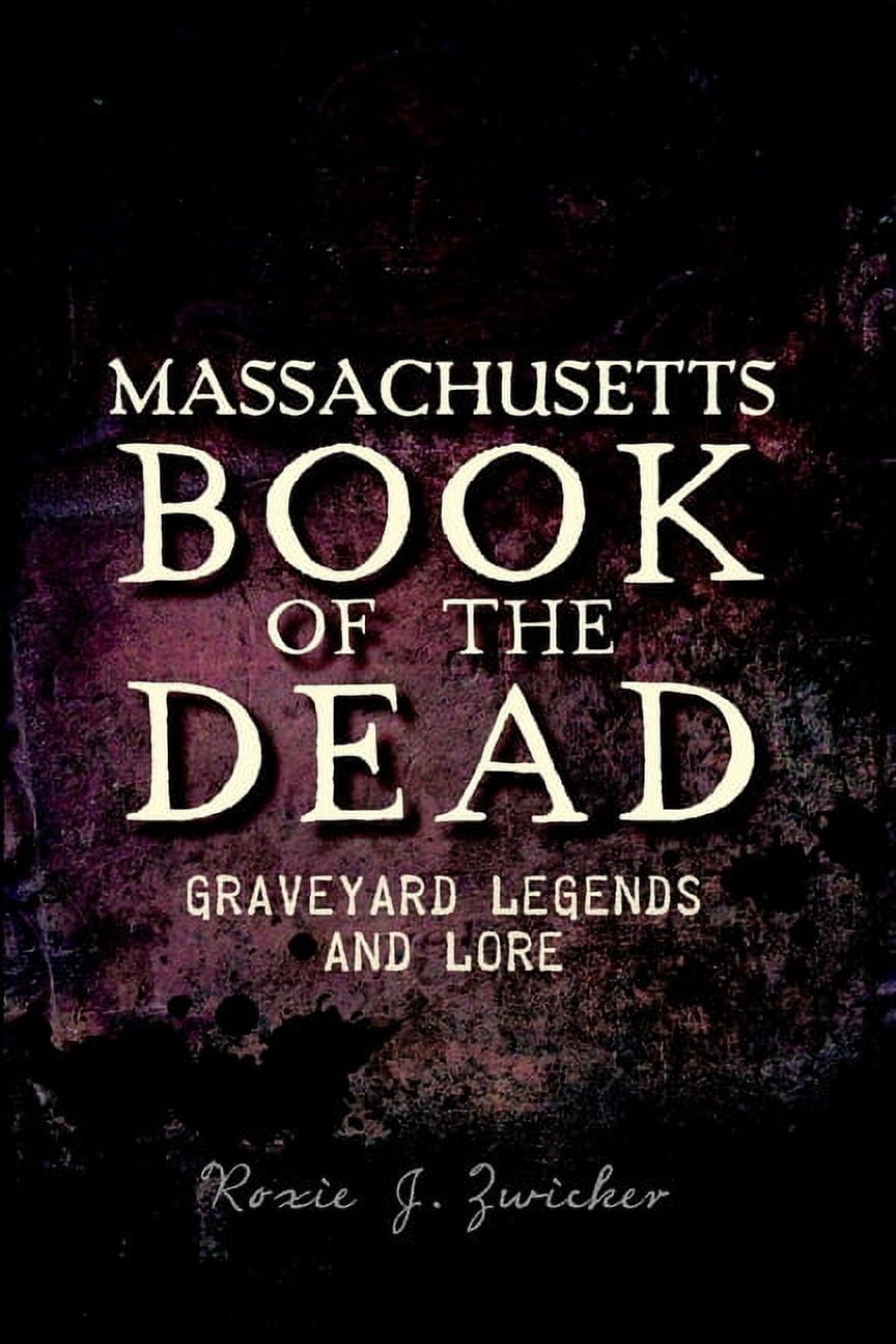 Massachusetts Book of the Dead: Graveyard Legends and Lore, (Paperback ...