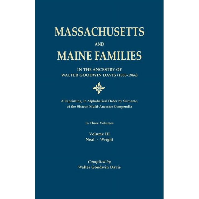 Massachusetts and Maine Families in the Ancestry of Walter Goodwin ...