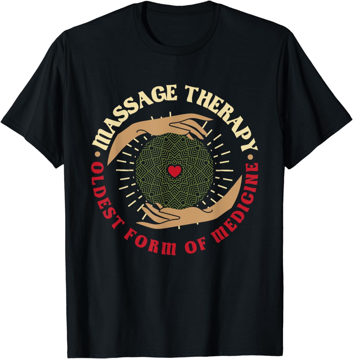 Massage Therapy Oldest Form Of Medicine - Massage Therapist T-Shirt ...