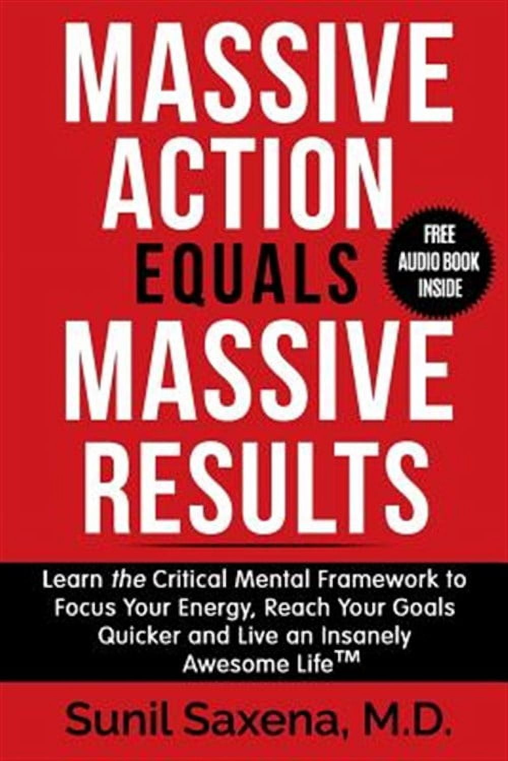 Massive Action Equals Massive Success: Learn the Critical Mental ...