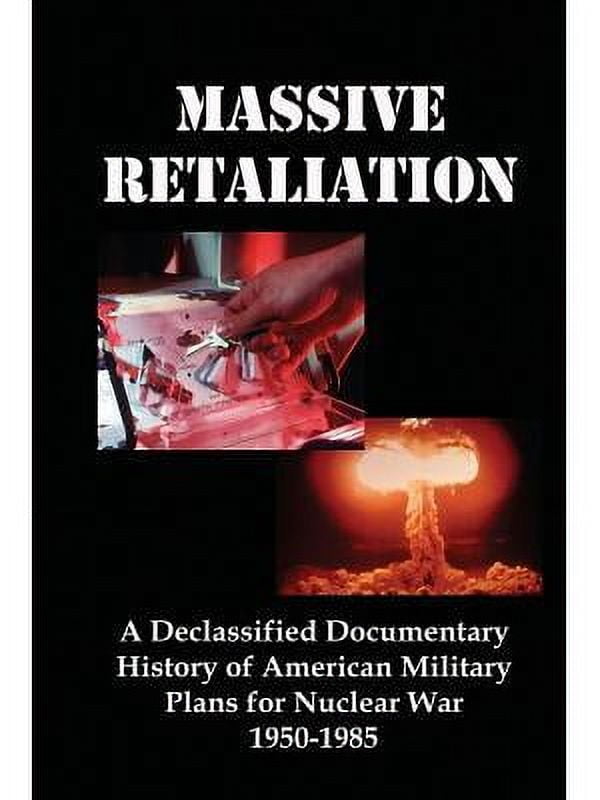 Massive Retaliation : A Declassified Documentary History of American ...