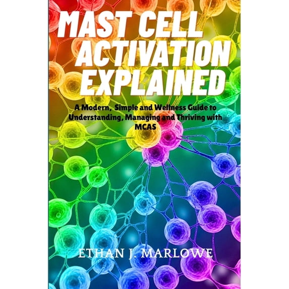 Mast Cell Activation Explained: A Modern, Simple and Wellness Guide to ...