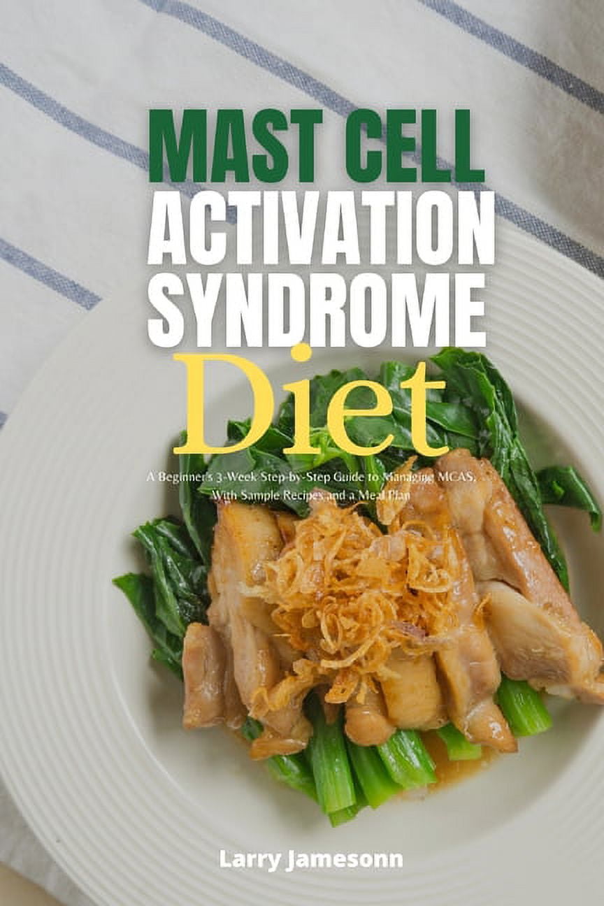Mast Cell Activation Syndrome Diet : A Beginner's 3-Week Step-by-Step ...