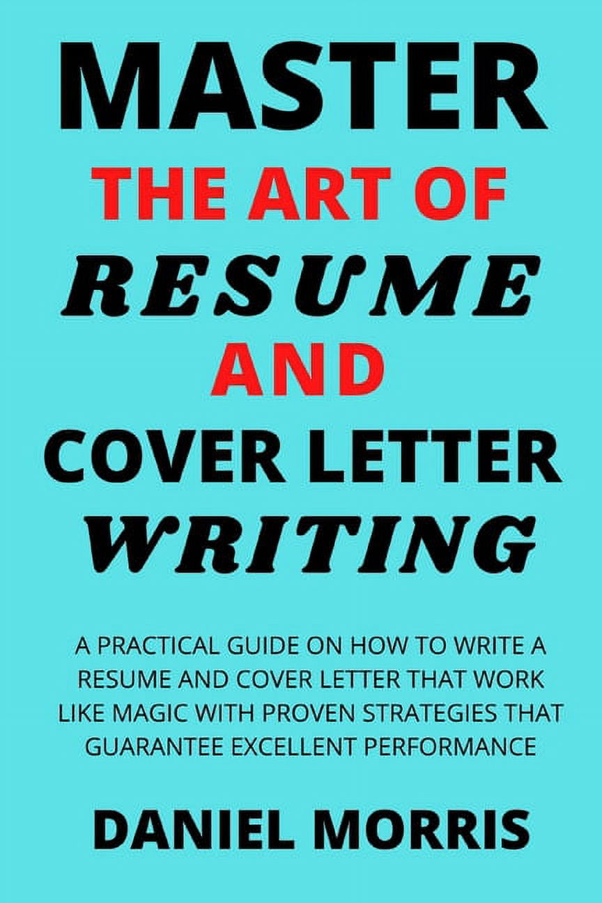 Master the Art of Resume and Cover Letter Writing: A Practical Guide on ...
