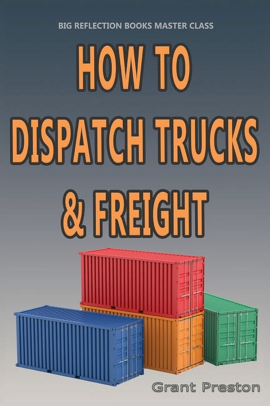 Master Class : How to Dispatch Trucks & Freight (Paperback) - Walmart.com