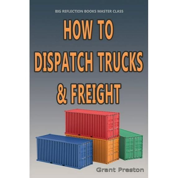 Master Class : How to Dispatch Trucks & Freight (Paperback) - Walmart.com