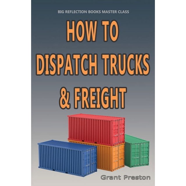 Master Class : How to Dispatch Trucks & Freight (Paperback) - Walmart.com