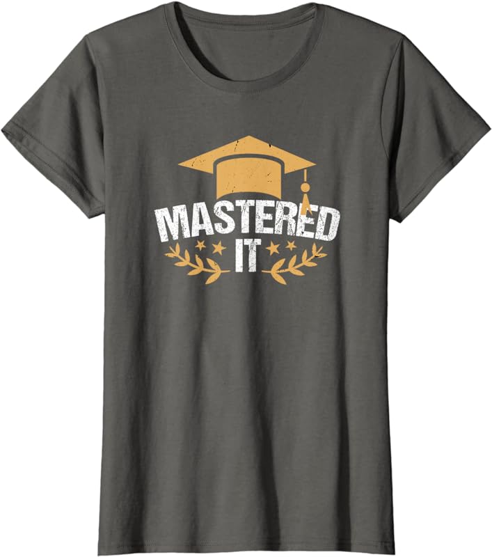 Master Degree Mastered It Masters Degree Graduation T-Shirt - Walmart.com