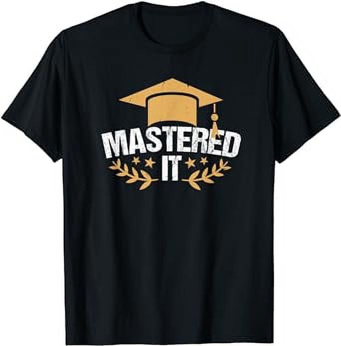 Master Degree Mastered It Masters Degree Graduation T-Shirt - Walmart.com