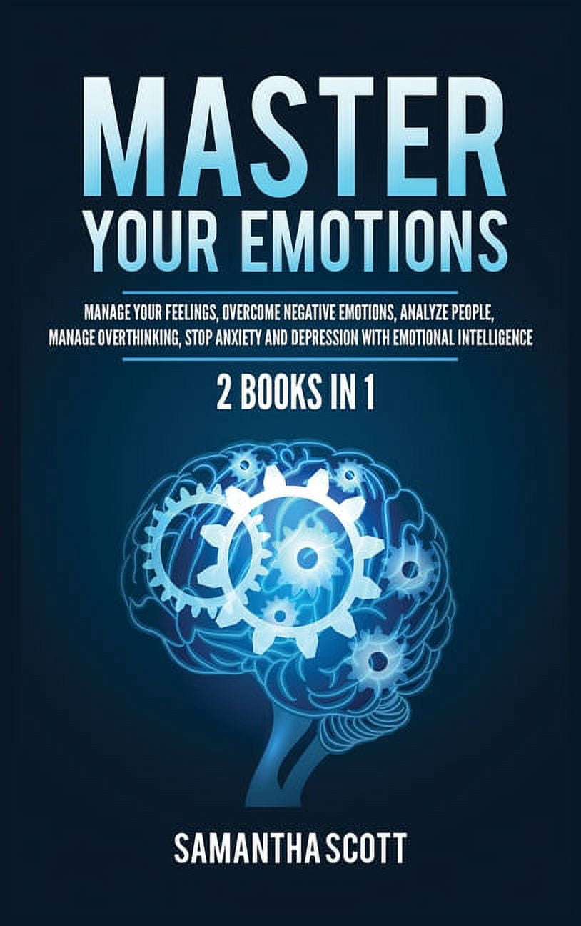 Master Your Emotions: 2 Books in 1: Manage Your Feelings, Overcome ...