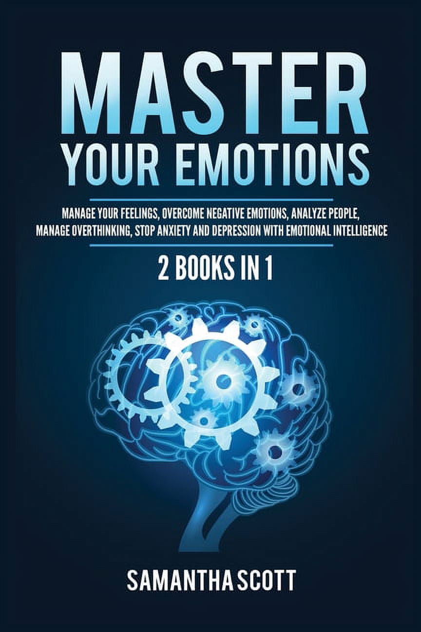 Master Your Emotions: 2 Books in 1: Manage Your Feelings, Overcome ...