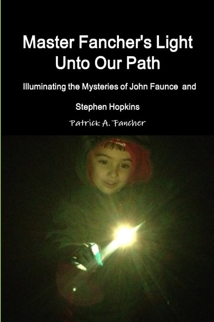 Master Fancher's Light Unto Our Path - Illuminating the Mysteries of ...
