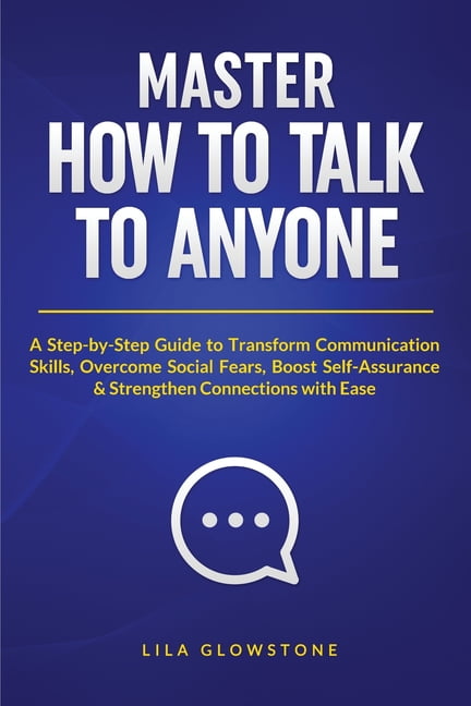 Master How To Talk To Anyone: A Step-by-Step Guide to Transform ...