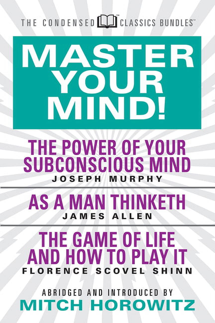 Master Your Mind (Condensed Classics): Featuring the Power of Your ...
