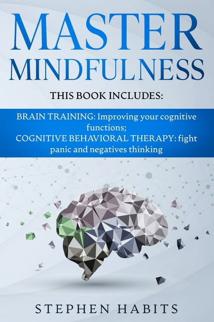 Master Mindfulness: Thi book includes: BRAIN TRAINING: Improving your ...